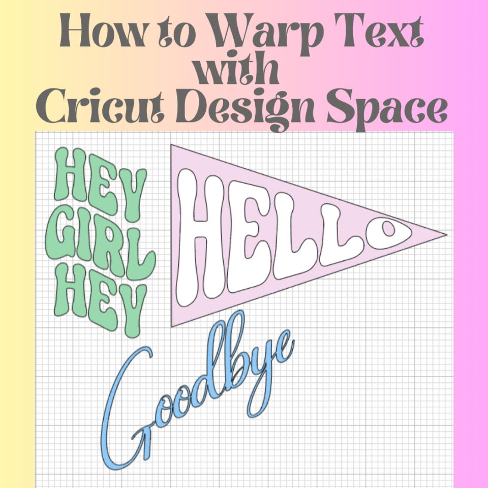How to Warp Text With Cricut Design Space » The Denver Housewife