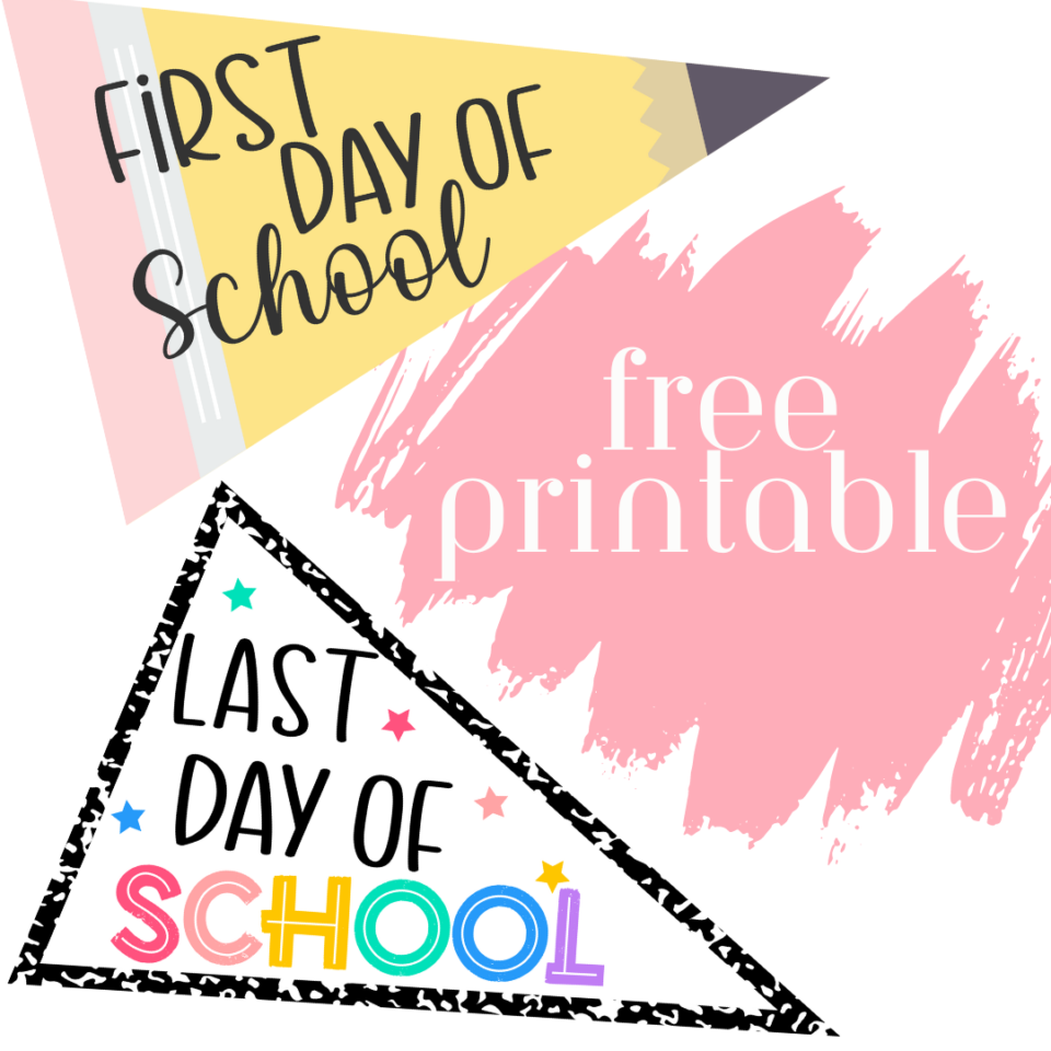 Free Printable First and Last Day of School Pennant Flags » The Denver ...